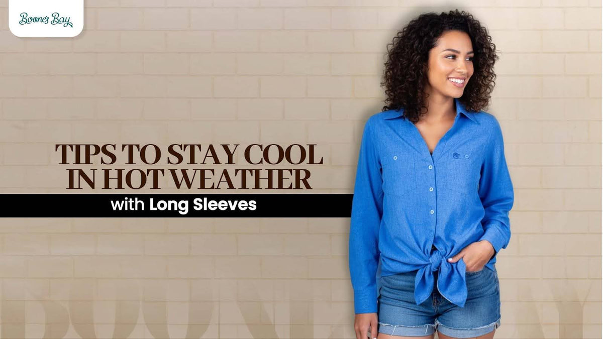 Tips to Stay Cool in Hot Weather with Long Sleeves – boonesbay